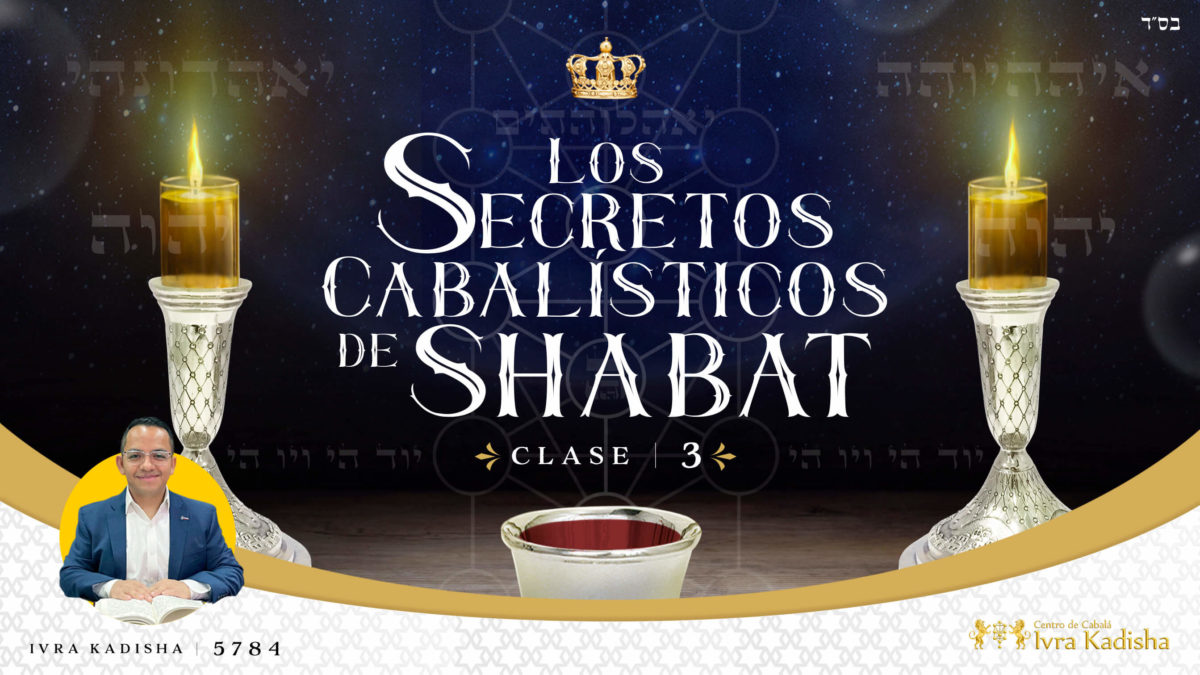 Curso Los Secretos Cabalísticos de SHABAT - Ivra Kadisha
